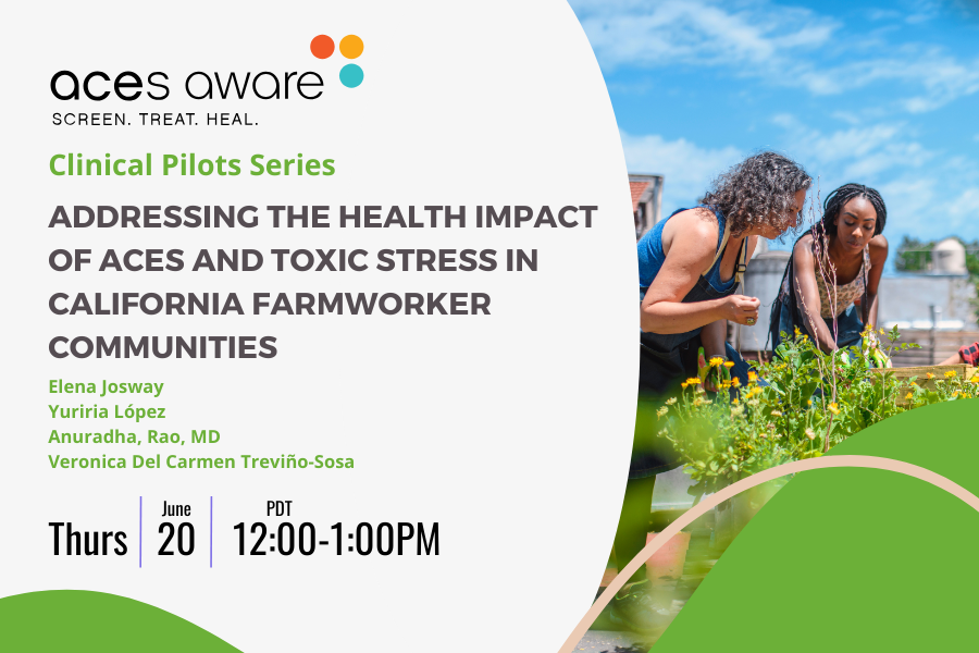 Addressing the Health Impact of ACEs and Toxic Stress in California Farmworker Communities